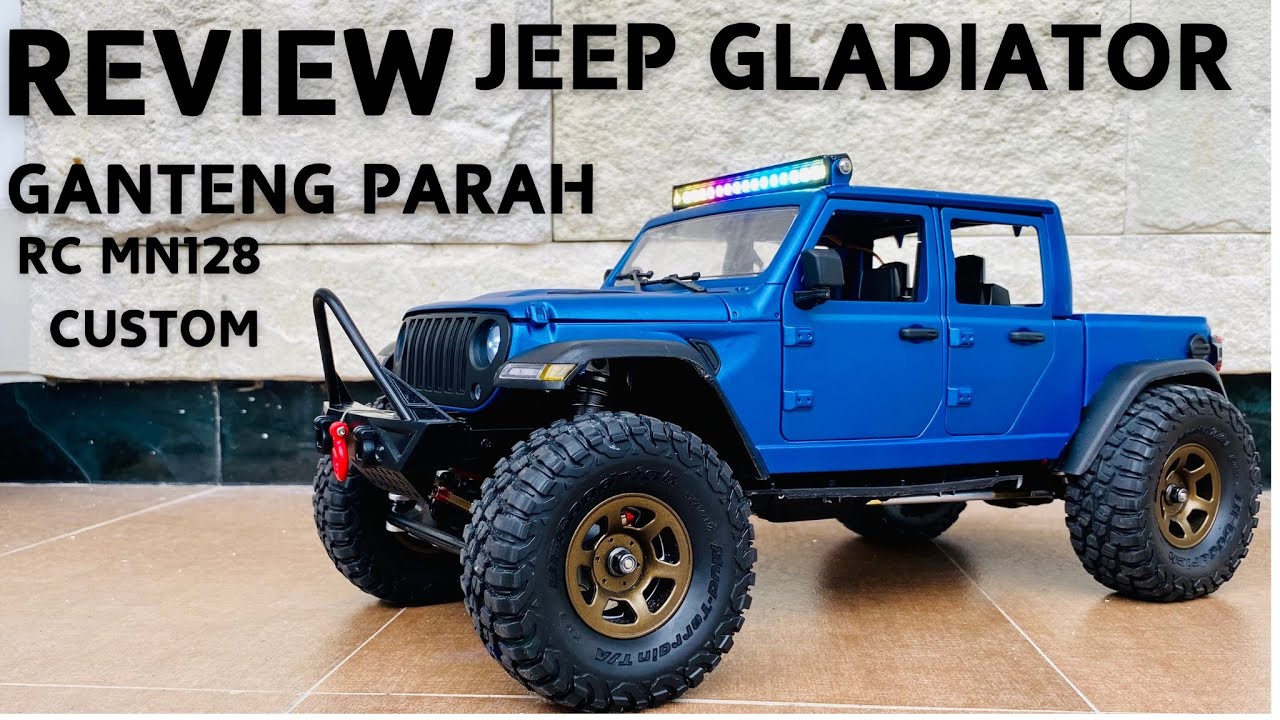 REVIEW jeep gladiator MN128 FULL UPGRADE & CUSTOM - YouTube