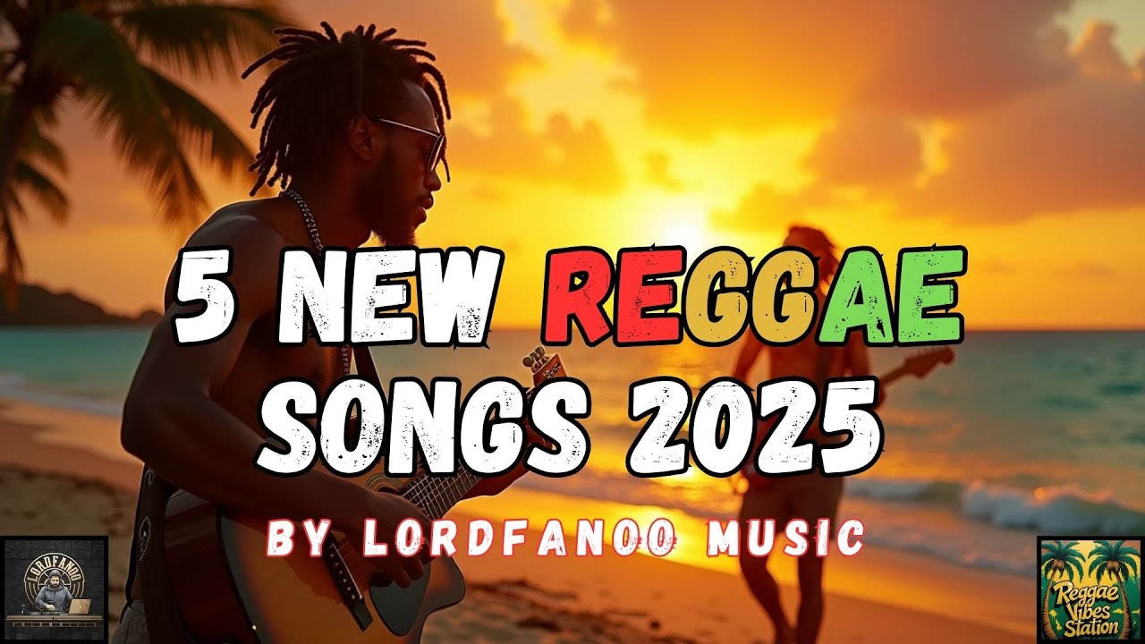 5 New Reggae Songs 2025 - Uplifting Vibes | Lordfanoo Music - YouTube