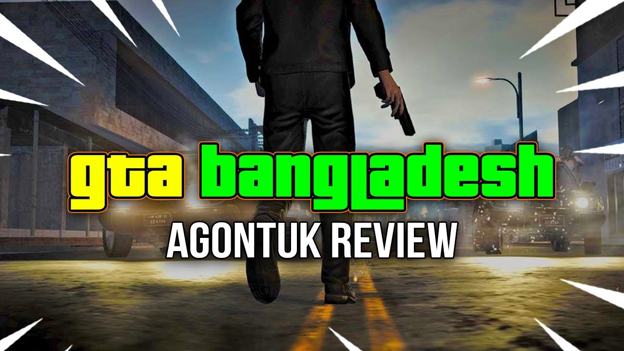 Indian reacts to GTA Bangladesh! AGONTUK Trailer Review | Ye game ...