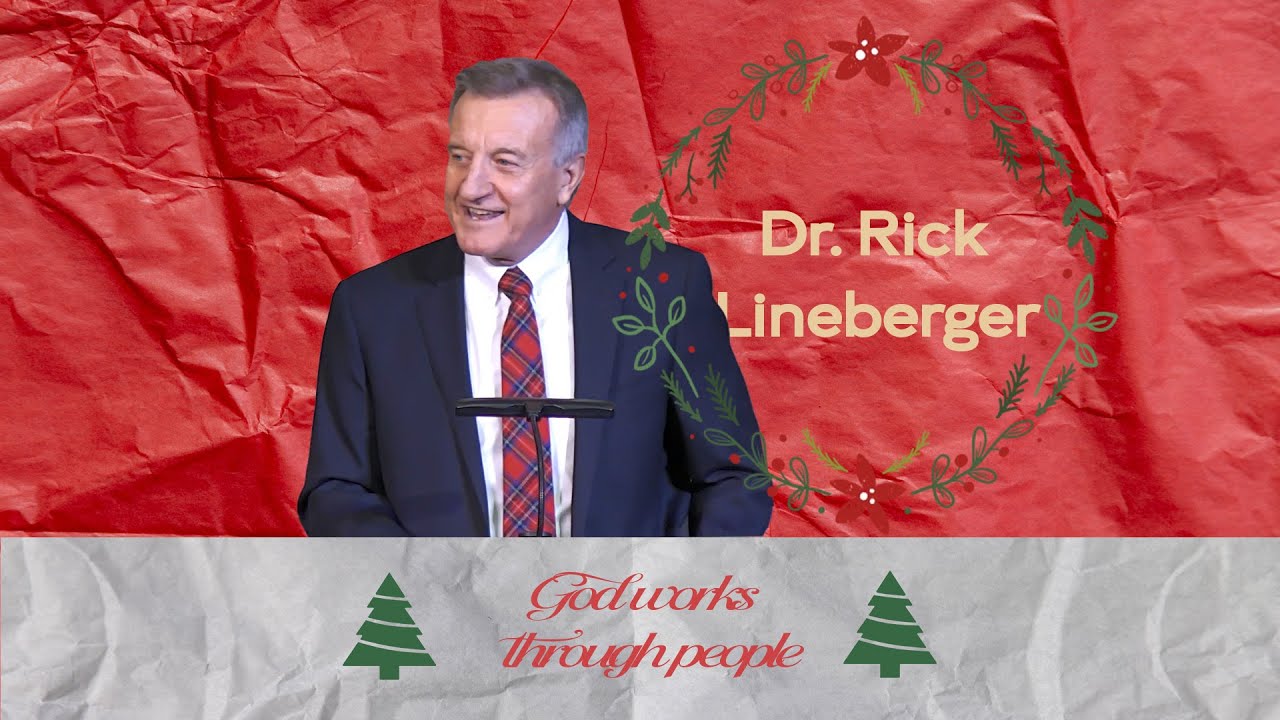 God Works Through People | Dr. Rick Lineberger | December 22nd, 2024 ...