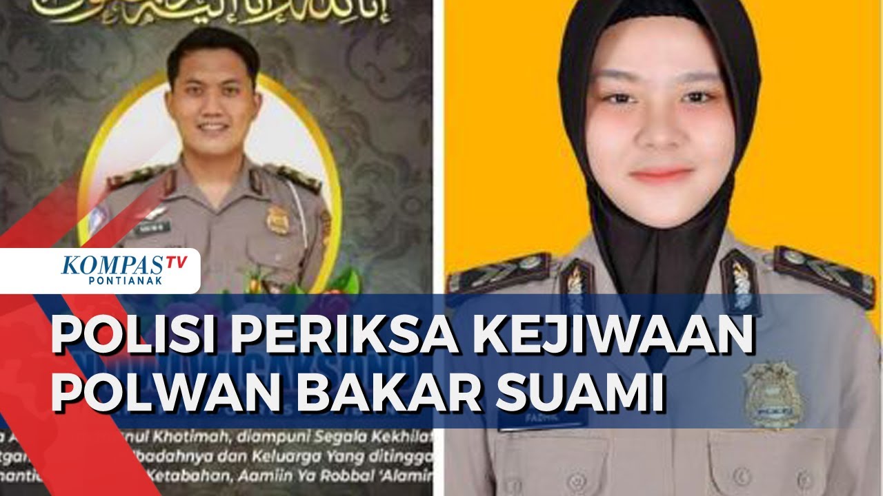 Briptu FN Polwan yang Bakar Suami Ditahan, Polisi akan Periksa Kejiwaan ...
