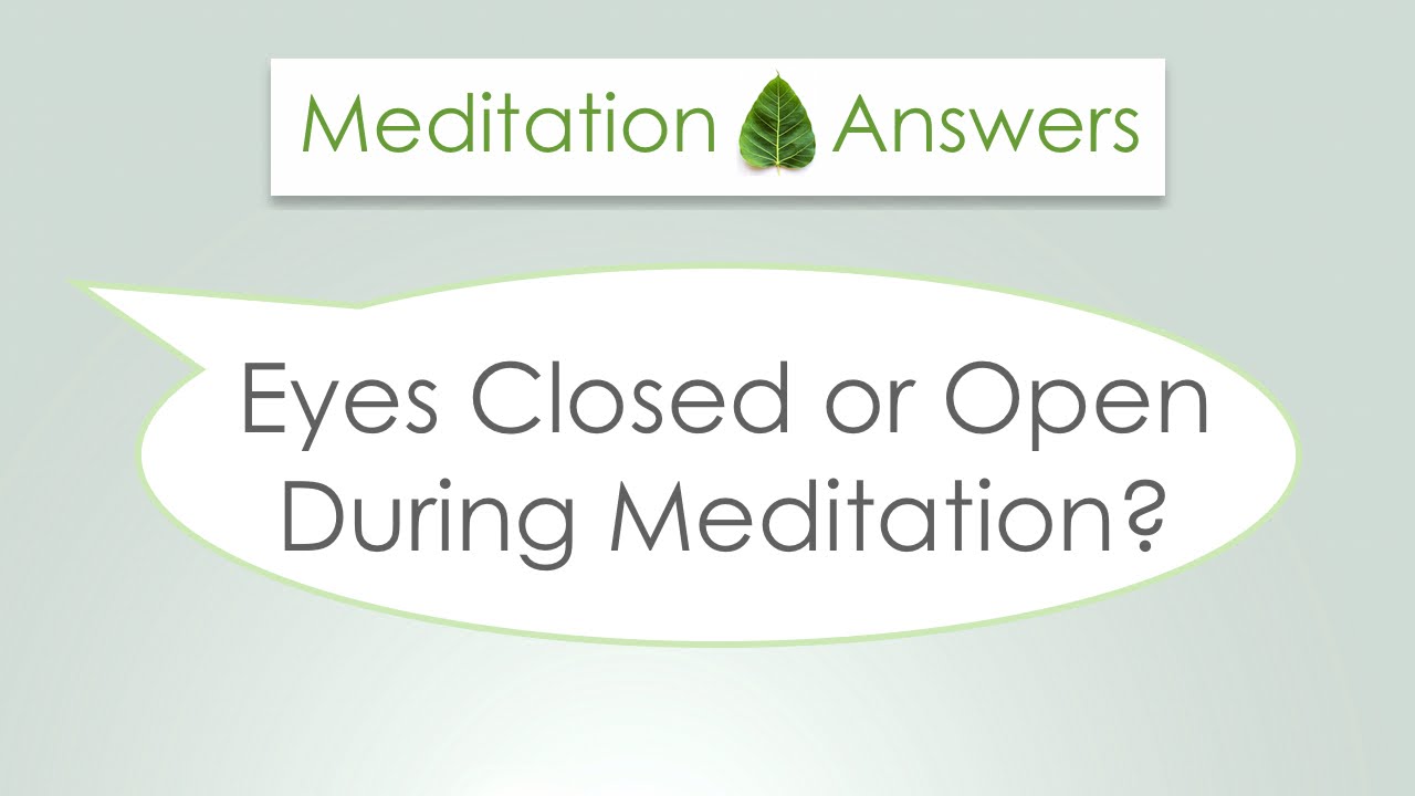 Meditation Question: Eyes Open Or Closed? | Jhana8 - YouTube