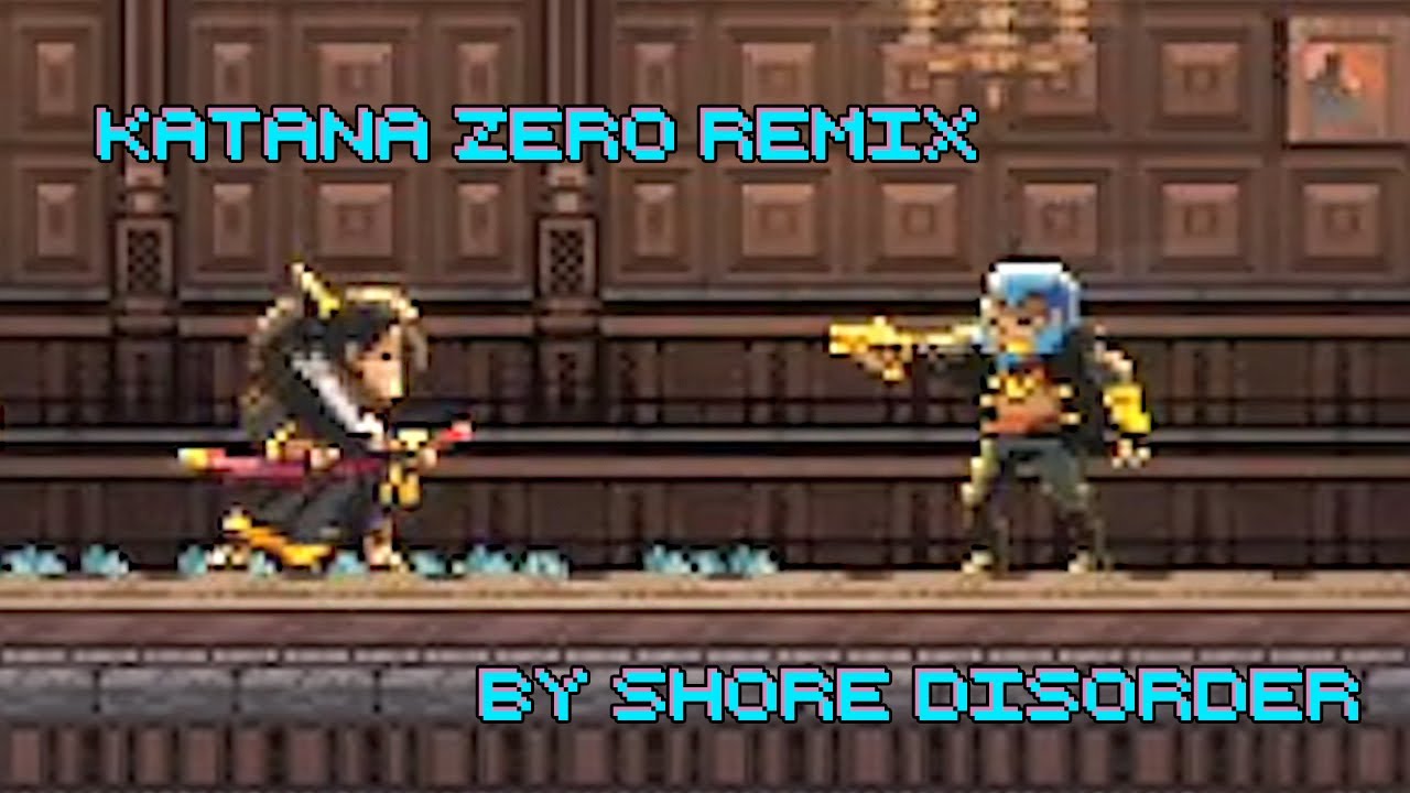 🎧Katana ZERO OST - Katana ZERO [Remix by Shore Disorder] Super Extended ...