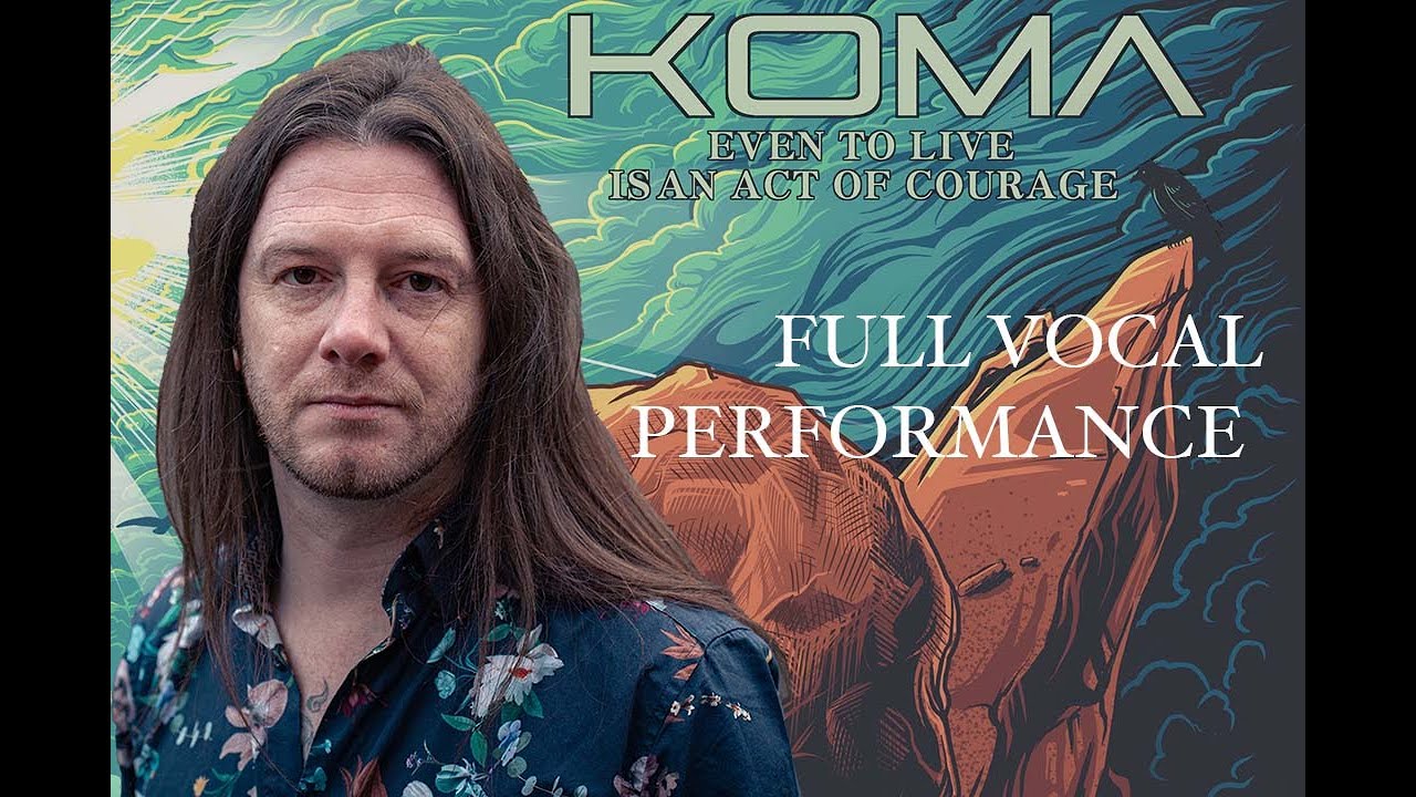 KOMA // EVEN TO LIVE IS AN ACT OF COURAGE // FULL VOCAL PERFORMANCE ...