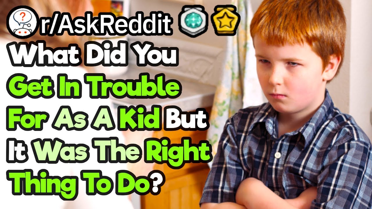 What Did You Get In Trouble For As A Kid That You Commend Yourself For what-did-you-get-in-trouble-for-as-a-kid-that-you-commend-yourself-for