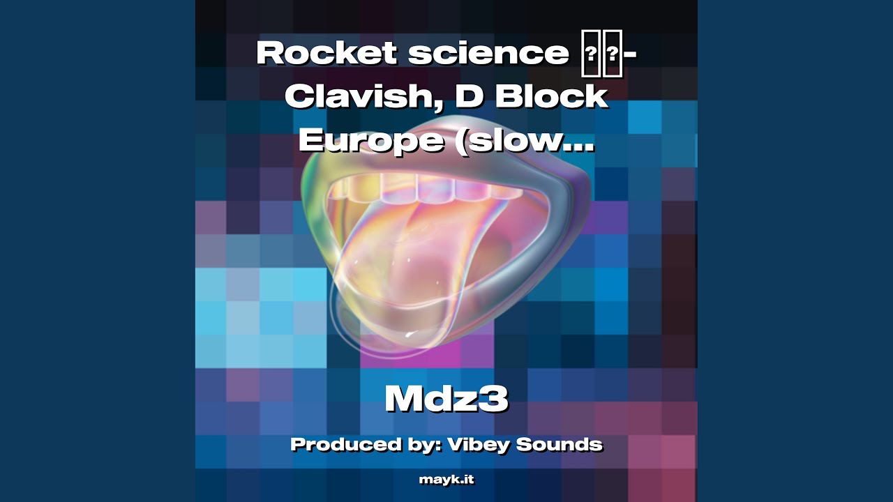 Rocket science - Clavish D Block Europe (slowed) - YouTube