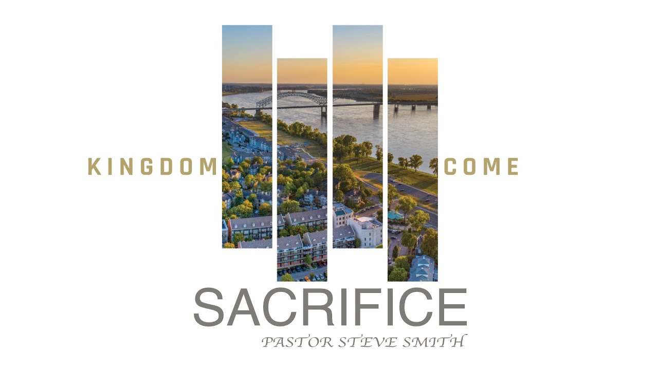 "Kingdom Come - Sacrifice" Pastor Steve Smith - YouTube