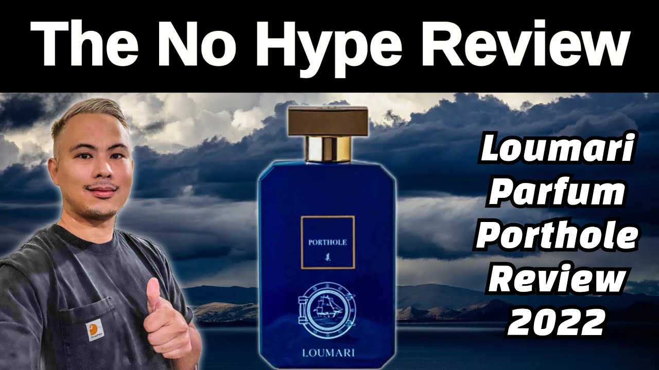 LOUMARI PORTHOLE REVIEW 2022 | THE HONEST NO HYPE FRAGRANCE REVIEW ...