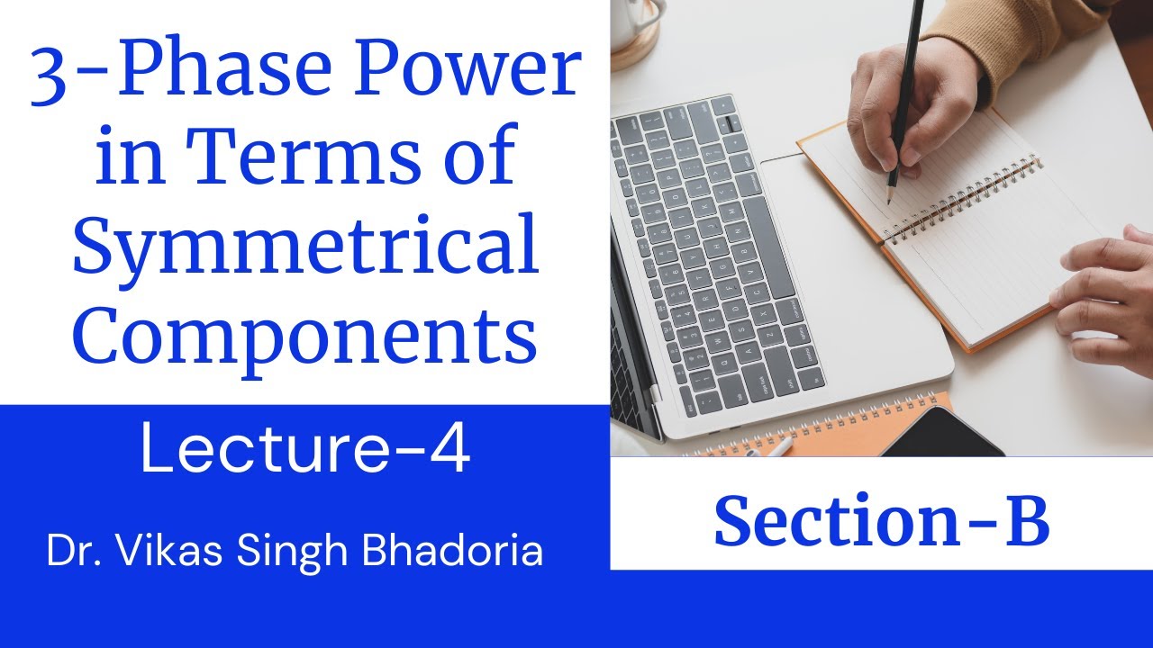 Lecture-4 Three Phase Power in Terms of Symmetrical Components - YouTube