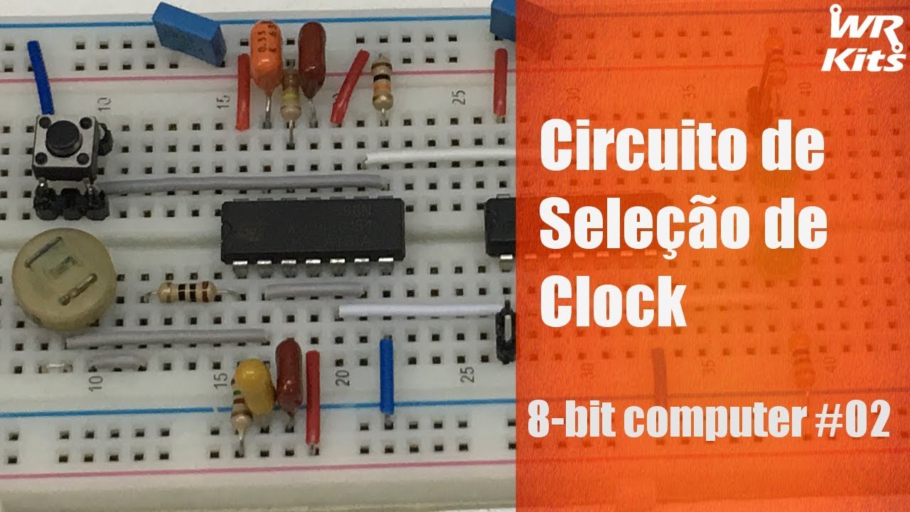 CIRCUITO DE SELEÇÃO DE CLOCK | 8-bit Computer #02 - YouTube