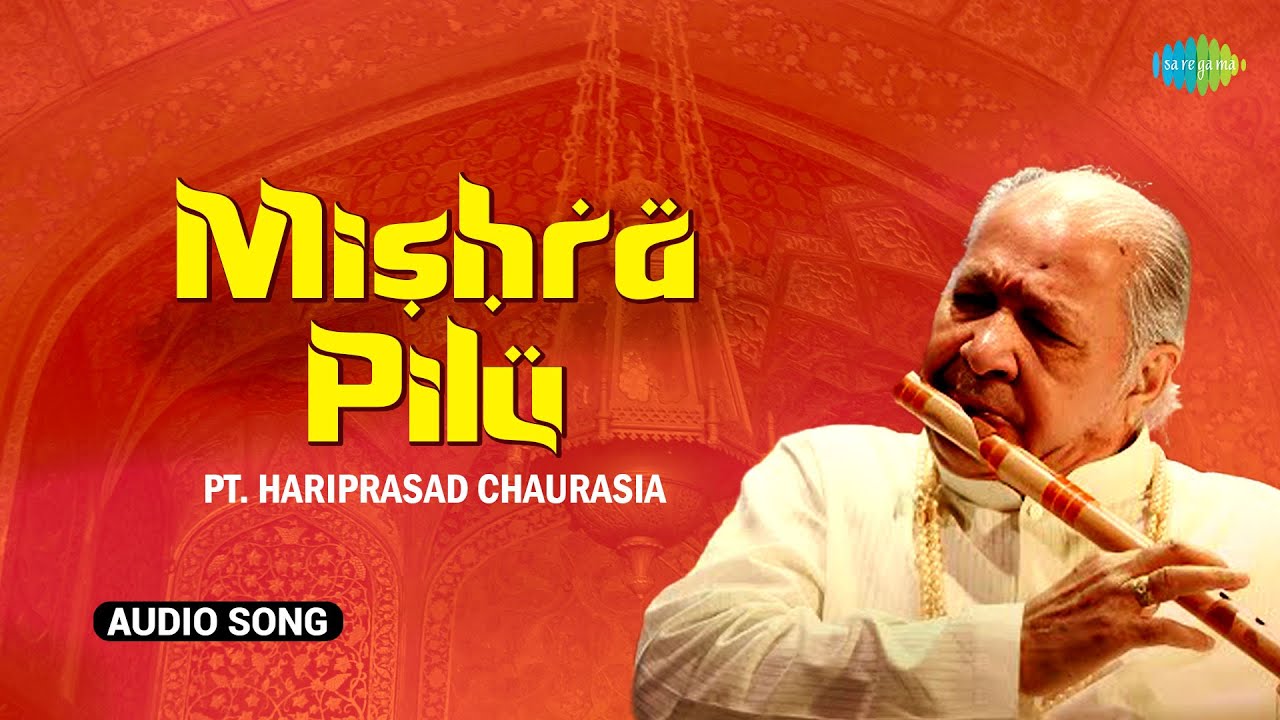 Mishra Pilu | Pandit Hariprasad Chaurasia | Saregama Hindustani ...