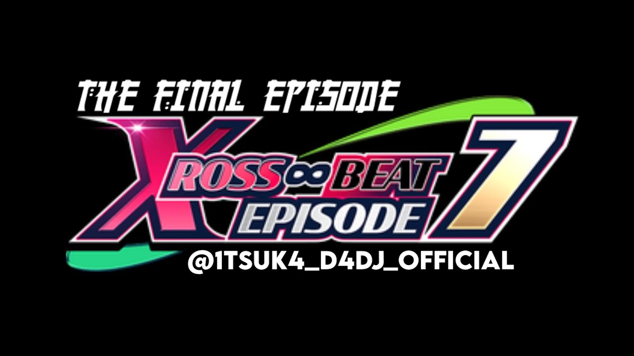 [FULL STORY] XROSS∞BEAT EPISODE7 | D4DJ GROOVY MIX JP - YouTube
