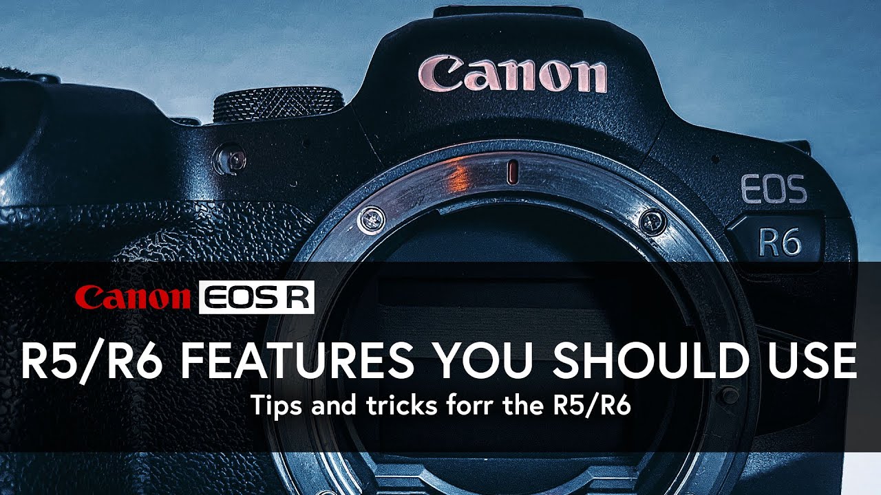 R5/R6 Features you need to be using! | EOS R6 - YouTube