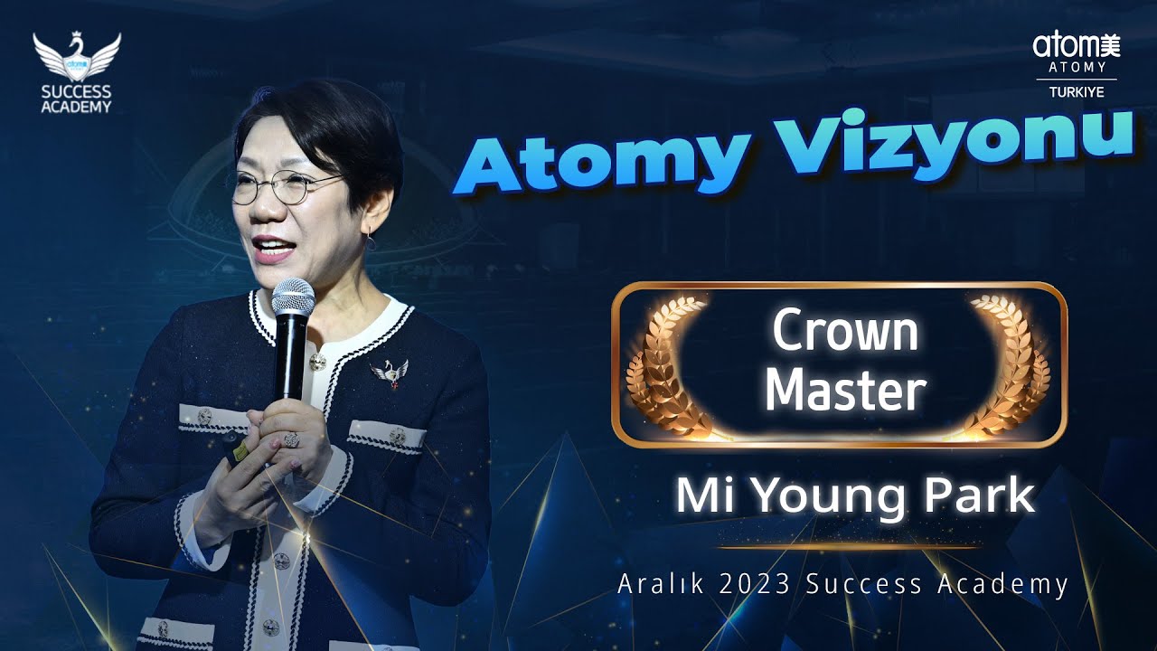 Atomy Crown Master - Mi Young Park - Atomy Vizyonu - Aralık 2023 ...