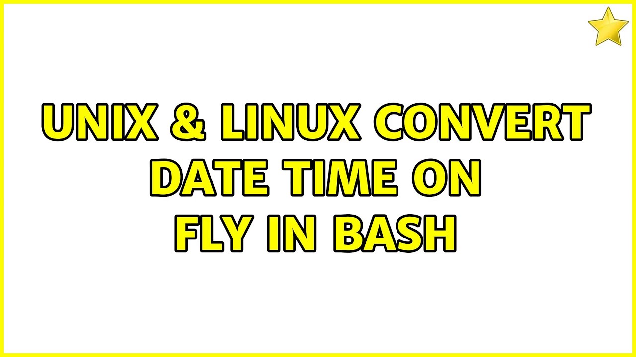 Unix Linux Convert Date Time On Fly In BASH 3 Solutions YouTube unix-linux-convert-date-time-on-fly-in-bash-3-solutions-youtube