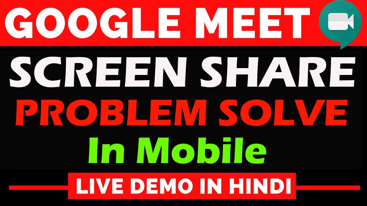 Google Meet Screen Share Problem Solved In Mobile - Full Detailed ...
