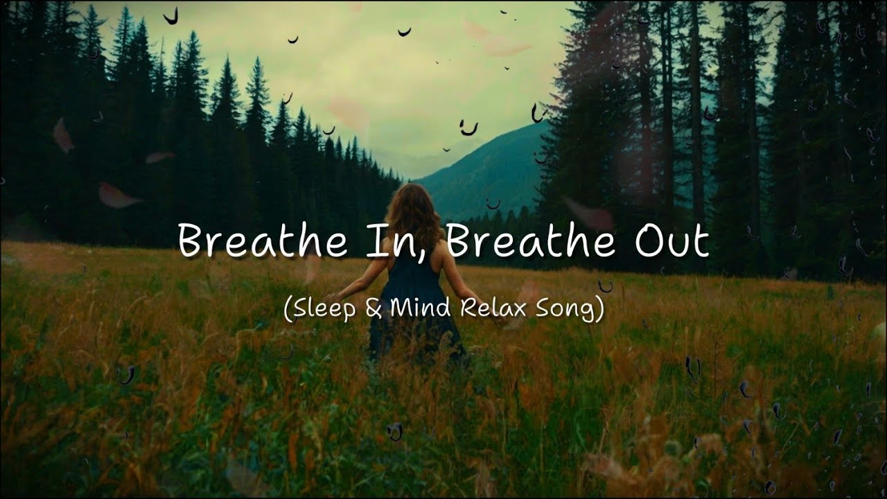 Breathe In, Breathe Out | Relaxing Song | 😴💆‍♂️ - YouTube