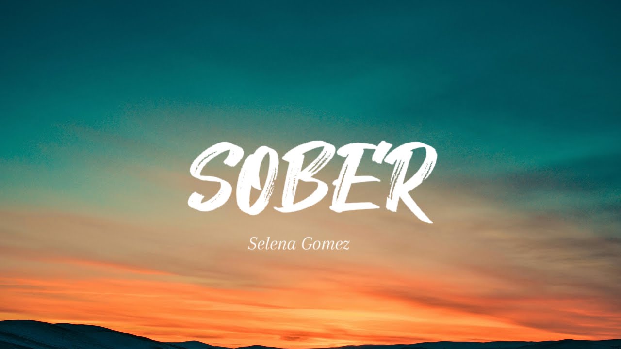 Selena Gomez - sober (lyrics) - YouTube