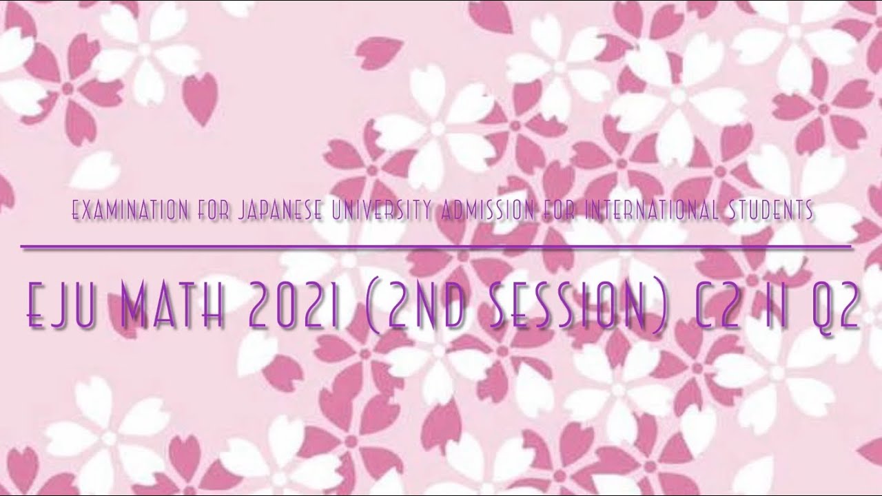 EJU Math 2021 (2nd session) C2 II Q2 - YouTube