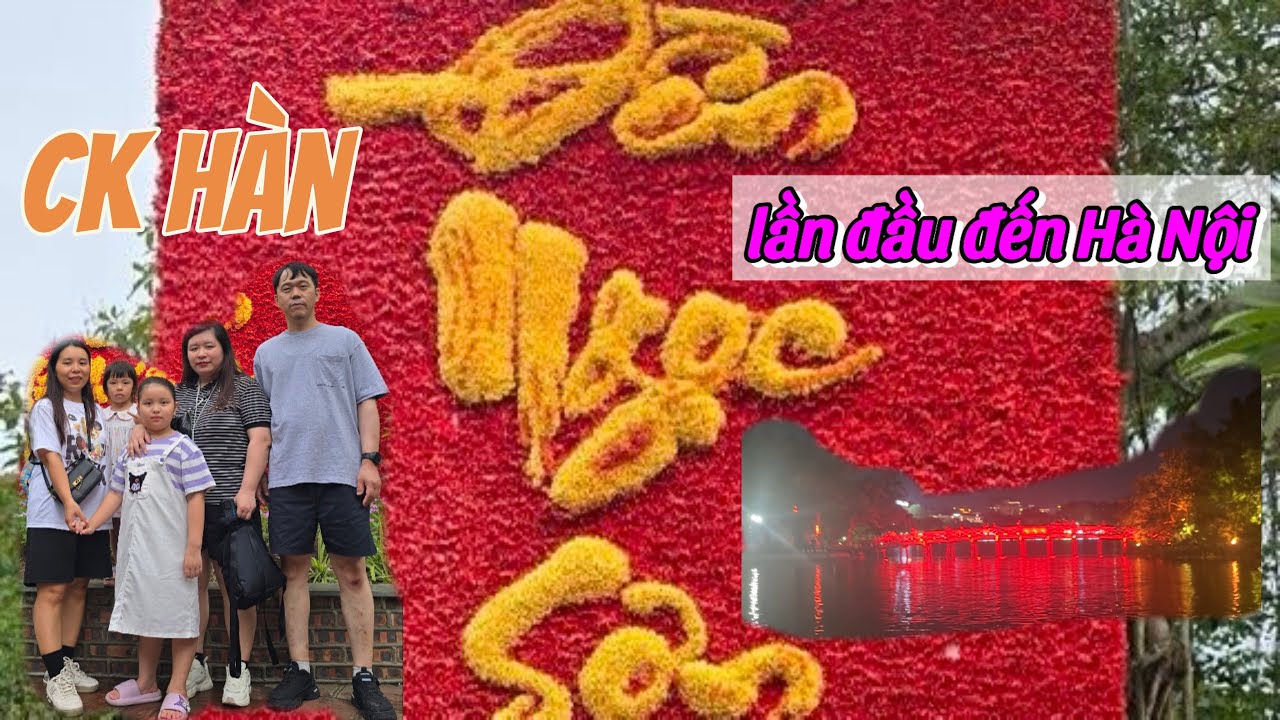 Vlog 206 : Ck Hàn lần đầu đến Hà nội tham quan Đền Ngọc Sơn cổ kính ...