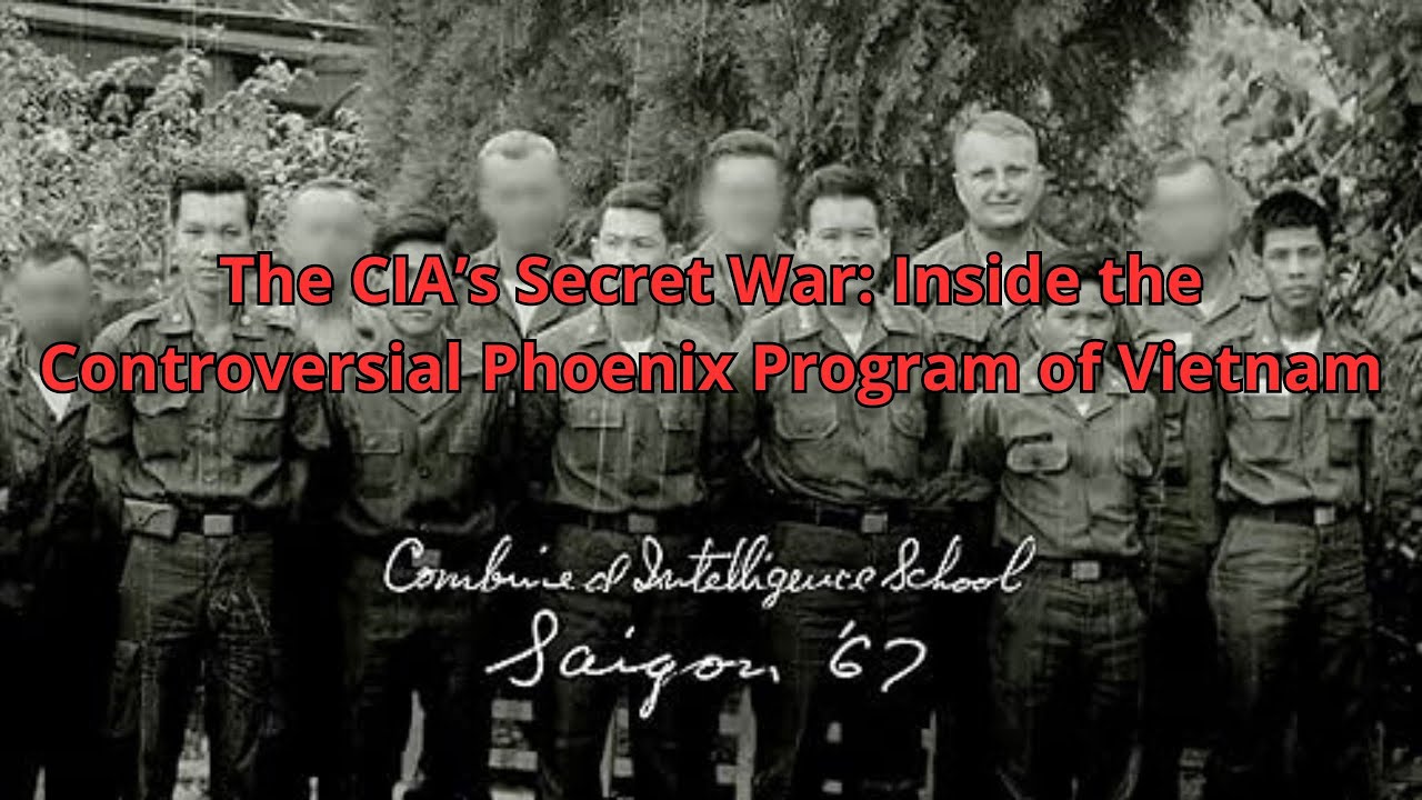 The CIA’s Secret War: Inside the Controversial Phoenix Program of ...