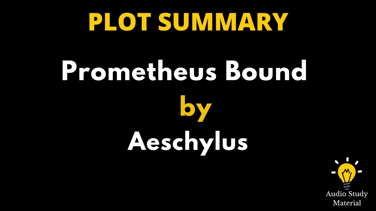 Plot Summary Of Prometheus Bound By Aeschylus. - Summary Of Prometheus Bound By Aeschylus - YouTube