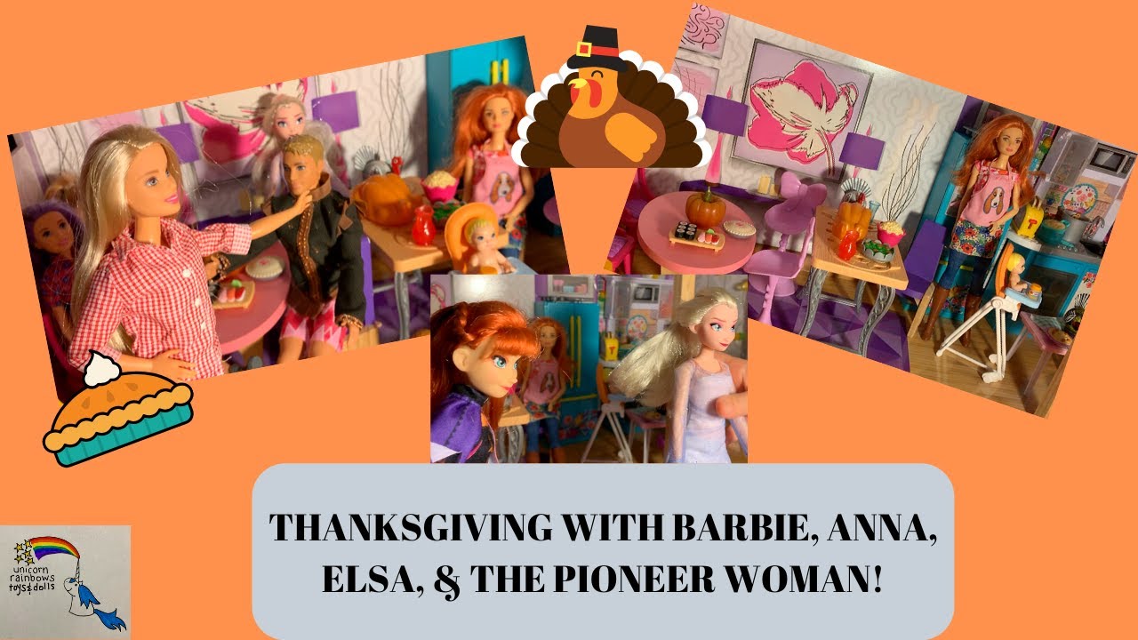Thanksgiving with Barbie, Anna, Elsa, & the Pioneer Woman! - YouTube