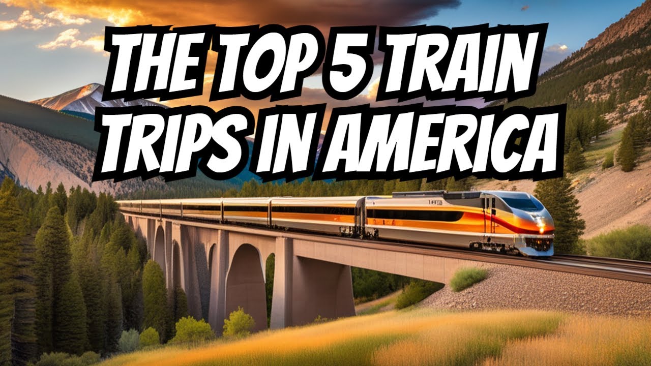 The Top 5 Train Trips in America - YouTube