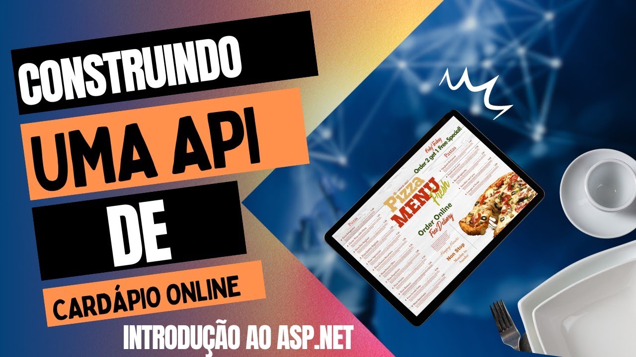 Construindo uma API de cardápio online - Introdução ao Asp.Net - Parte ...