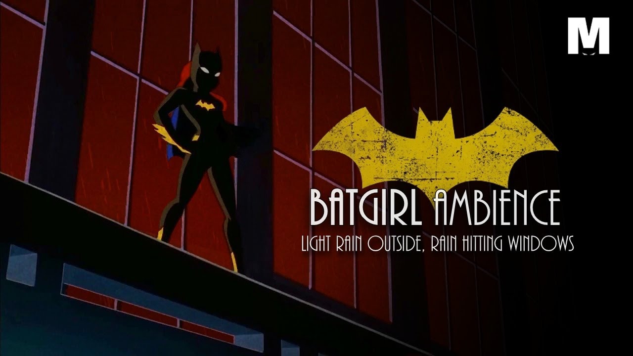 BATGIRL AMBIENCE - Light Rain Outside, Rain Hitting Windows ( Batman ...