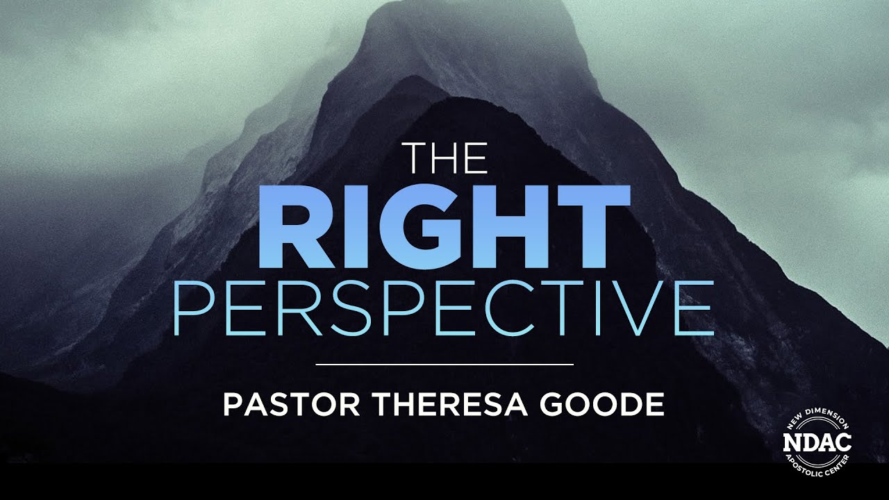The Right Perspective - Pastor Theresa Goode - YouTube