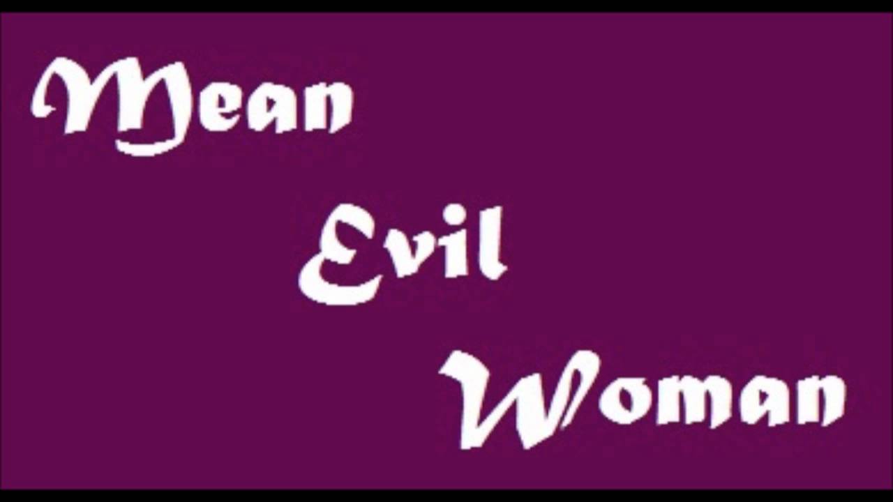 Mean Evil Woman YouTube mean-evil-woman-youtube
