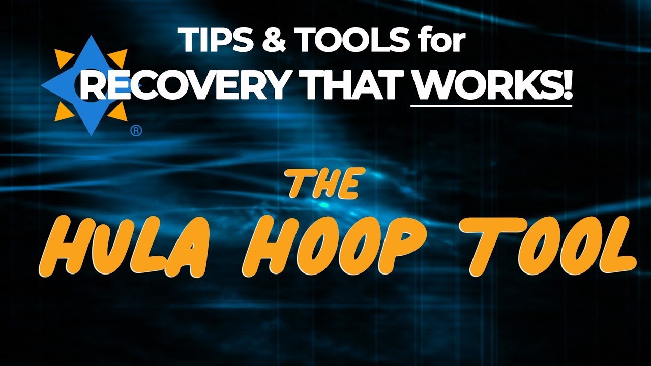 SMART Recovery - The HULA HOOP TOOL - Tips & Tools for Recovery that ...