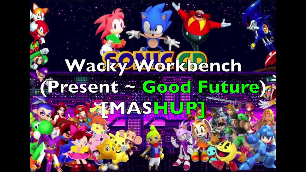 Wacky Workbench (Present ~ Good Future) [MASHUP] (JPN/PAL) - Sonic the ...