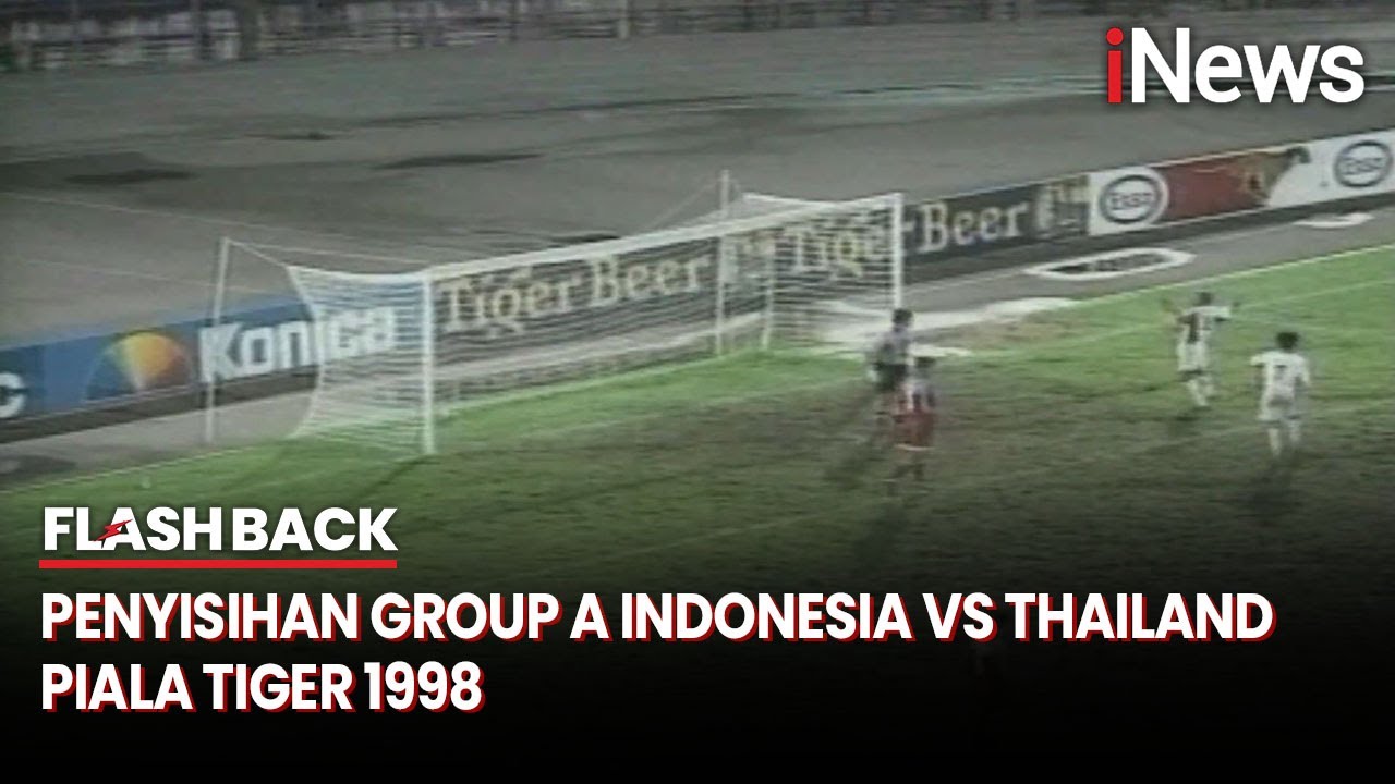 "Sepak Bola Gajah" Timnas Indonesia vs Thailand di Piala Tiger 1998 ...