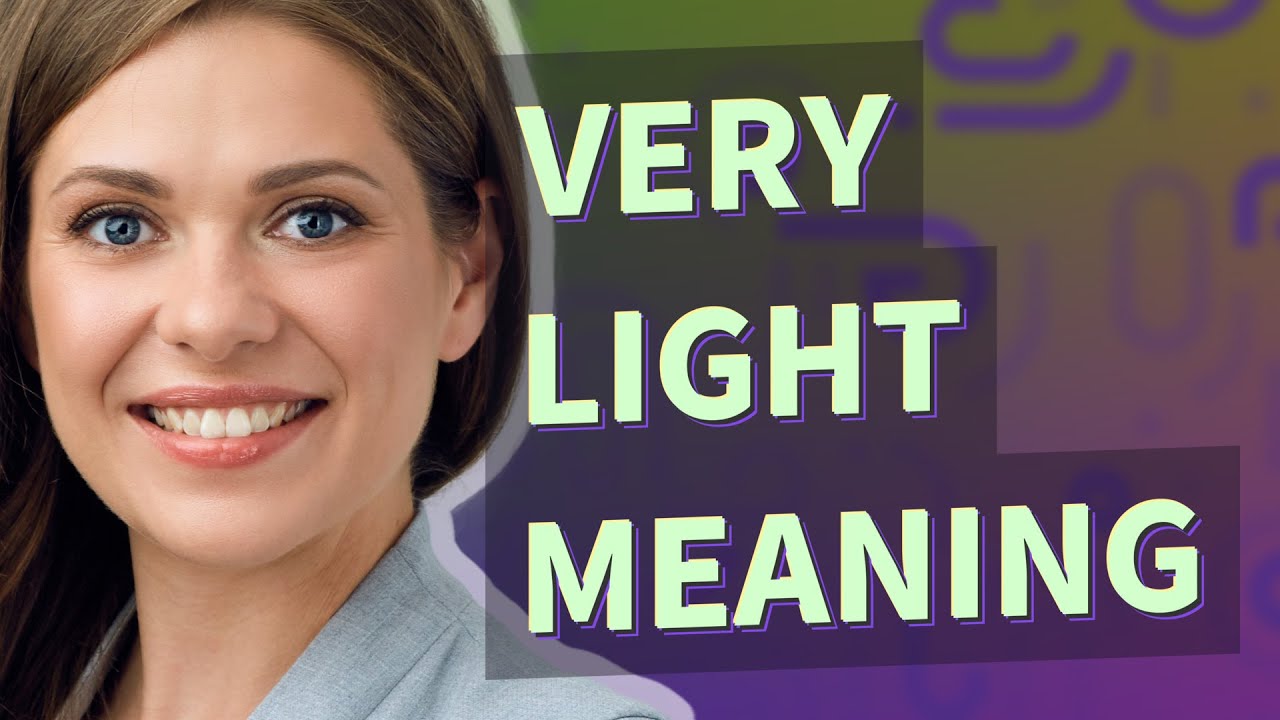 Very Light Meaning Of Very Light YouTube very-light-meaning-of-very-light-youtube