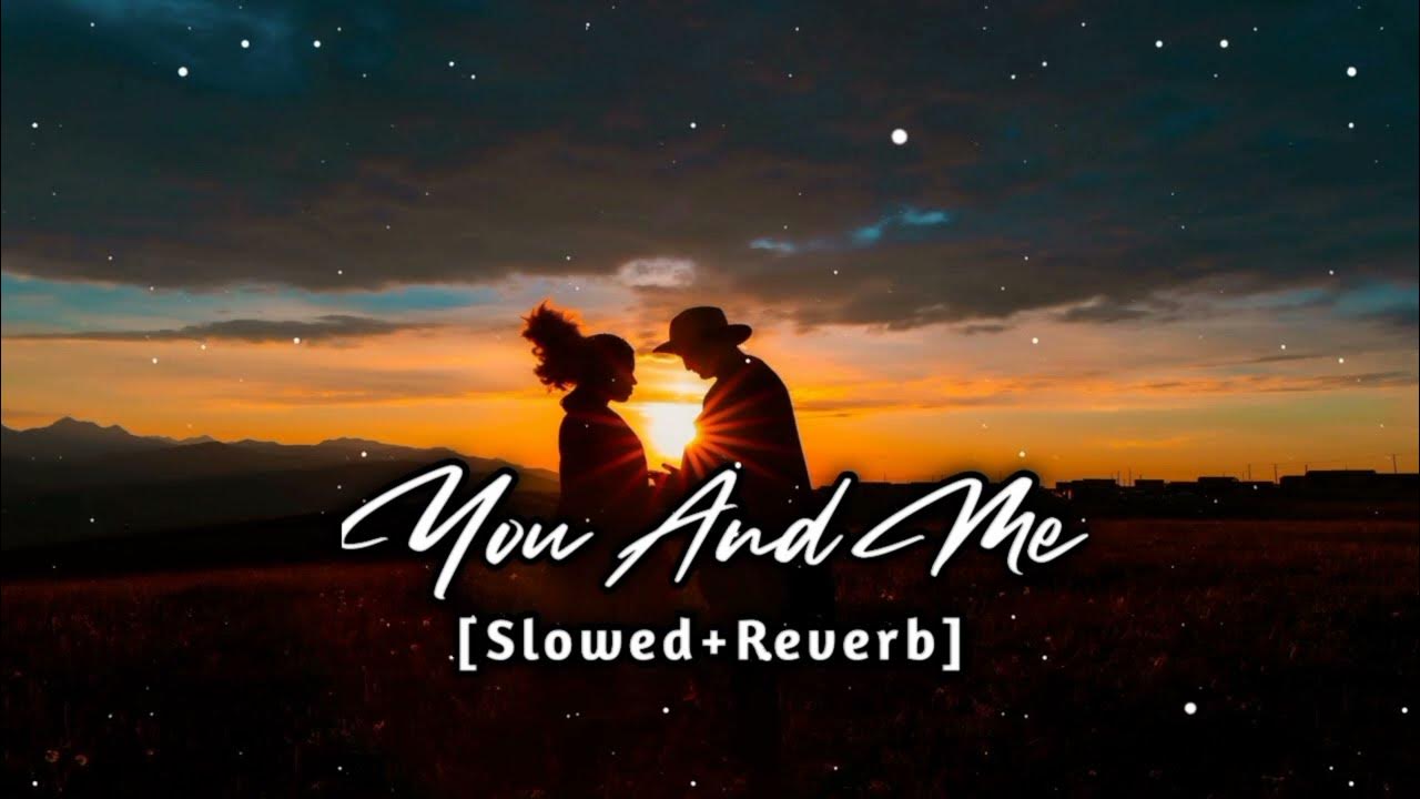 You And Me ( Slowed + Reverb ) Shubh - YouTube