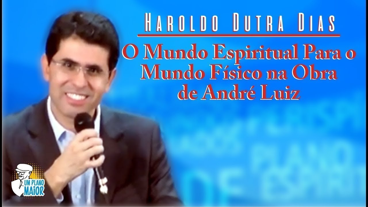 Haroldo Dutra Dias: O Mundo Espiritual Para o Mundo Físico na Obra de ...