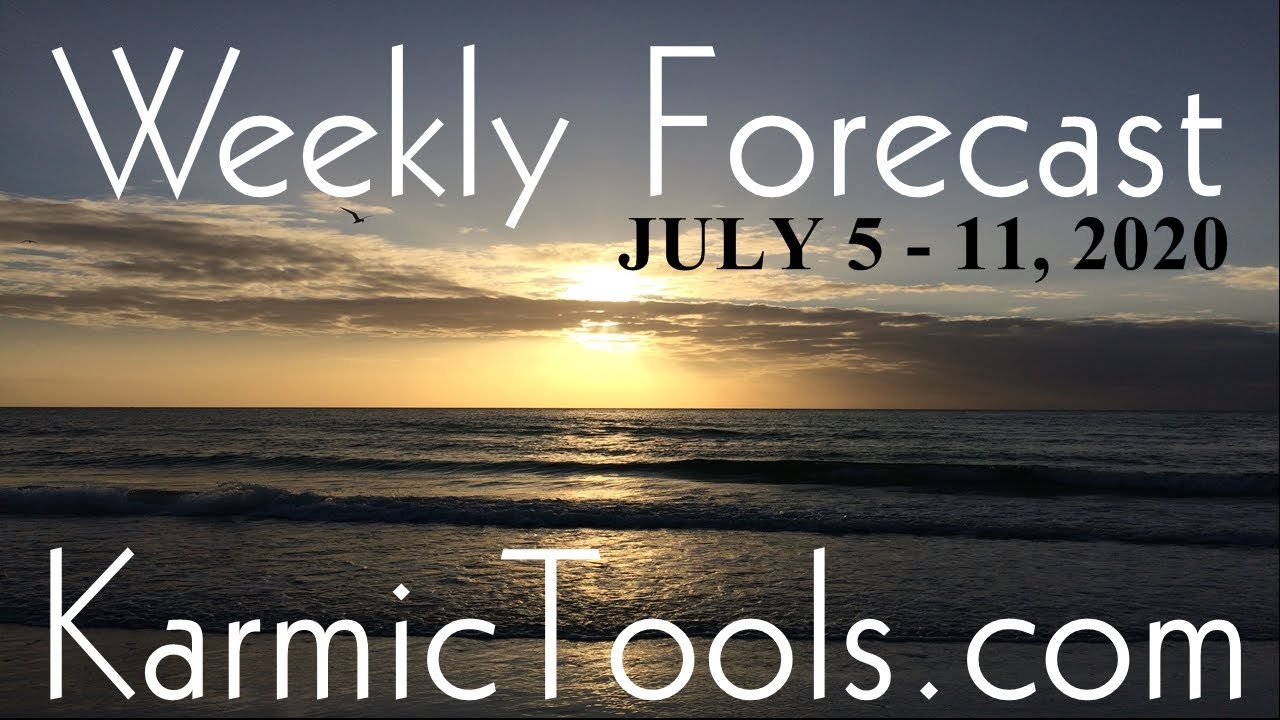 July 5 - 11, 2020 ~ Weekly Forecast by Kelly M Beard - YouTube