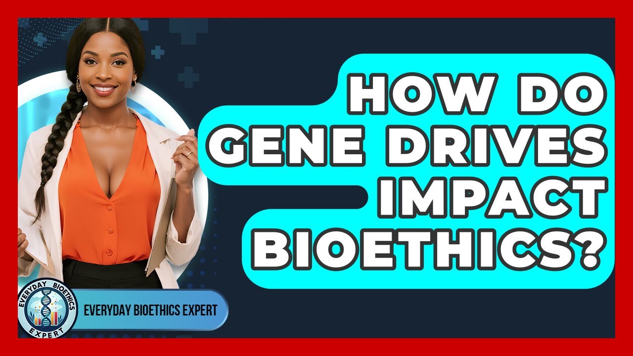 How Do Gene Drives Impact Bioethics? - Everyday Bioethics Expert - YouTube