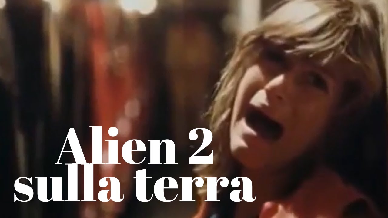 Alien 2 Sulla Terra - YouTube