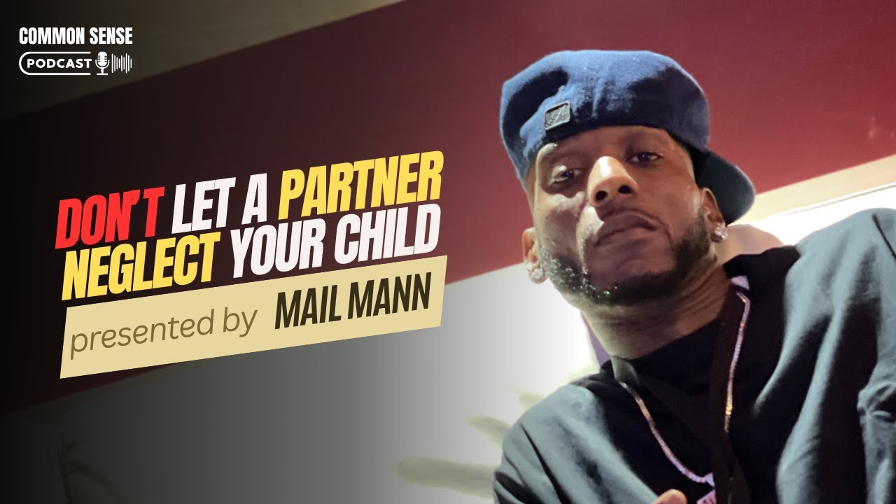 Don’t Let a Partner Neglect Your Child | Common Sense Podcast - YouTube