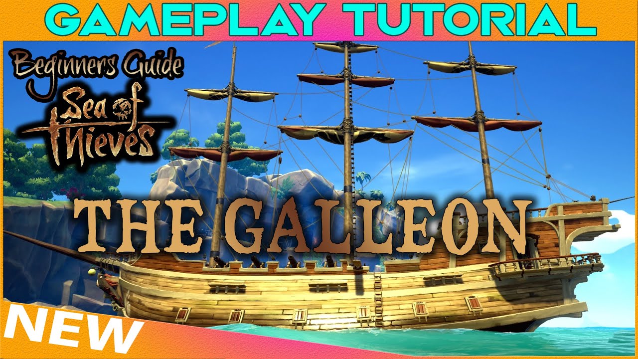 So, What Is The Galleon Like? in Sea of Thieves BEGINNERS GUIDE Part 4 ...