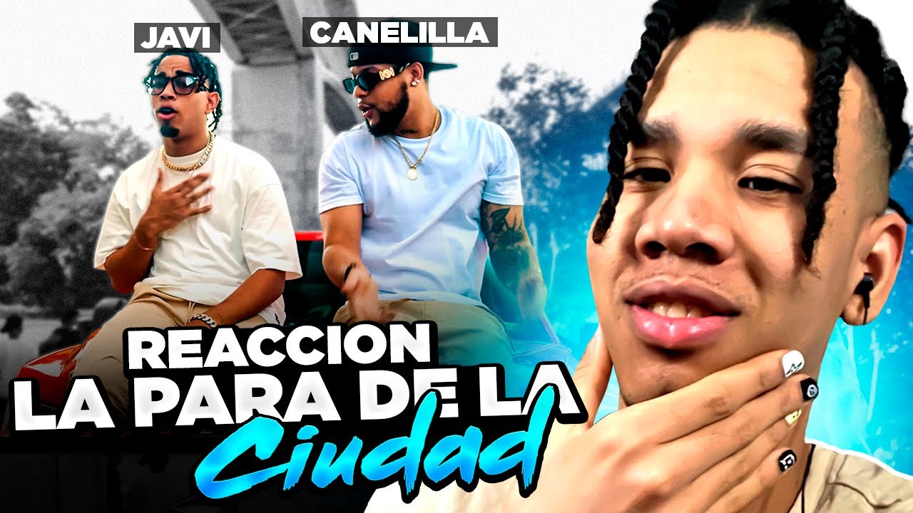 RDjavi x El Canelilla - La Para De La Ciudad (video reacción) #farlin05 ...