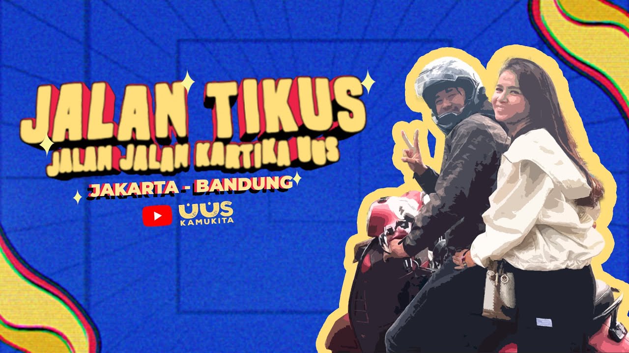 JALAN TIKUS | JALAN JALAN KARTIKA UUS | JAKARTA - BANDUNG - YouTube
