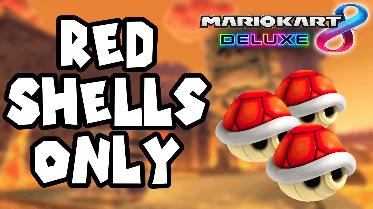 Mario Kart 8 Deluxe: RED SHELLS ONLY - YouTube