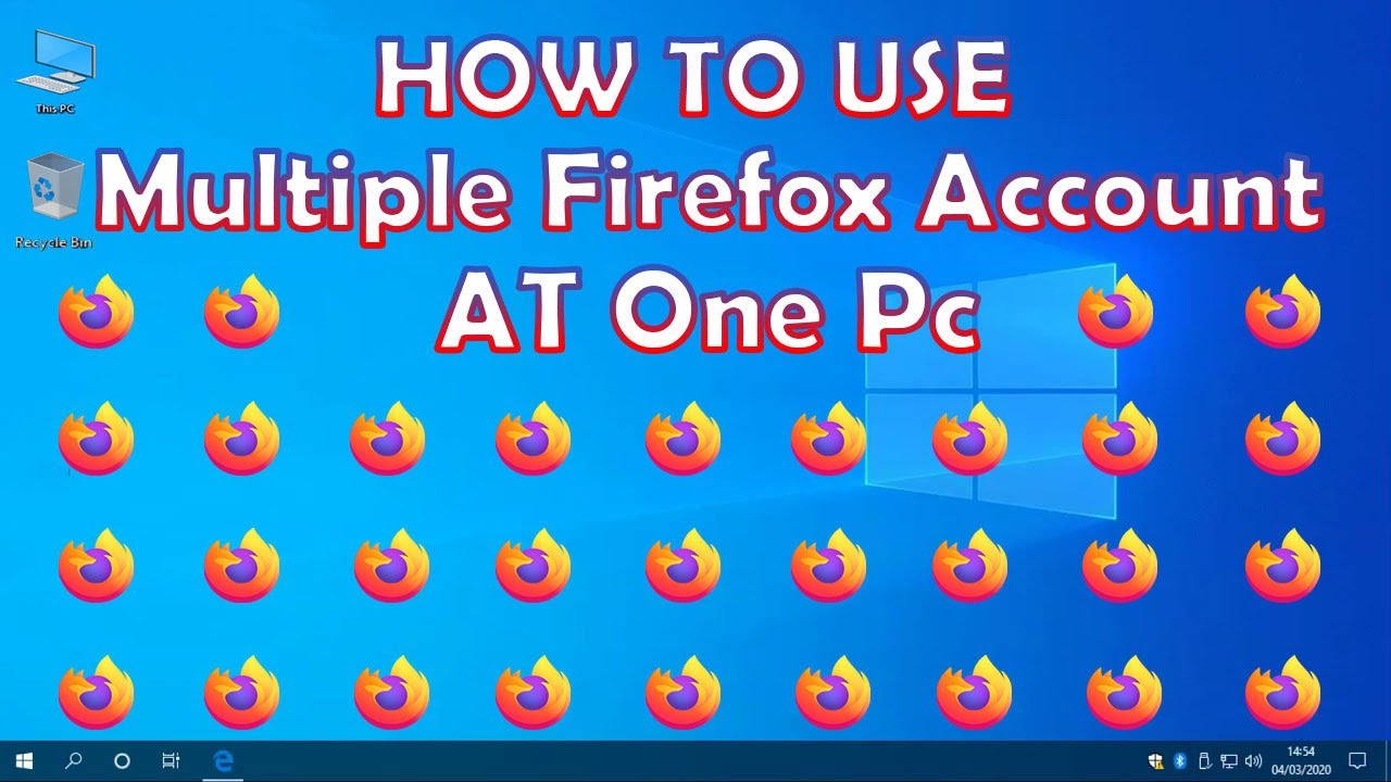 How To Use Multiple Firefox Accounts At One Pc. - YouTube