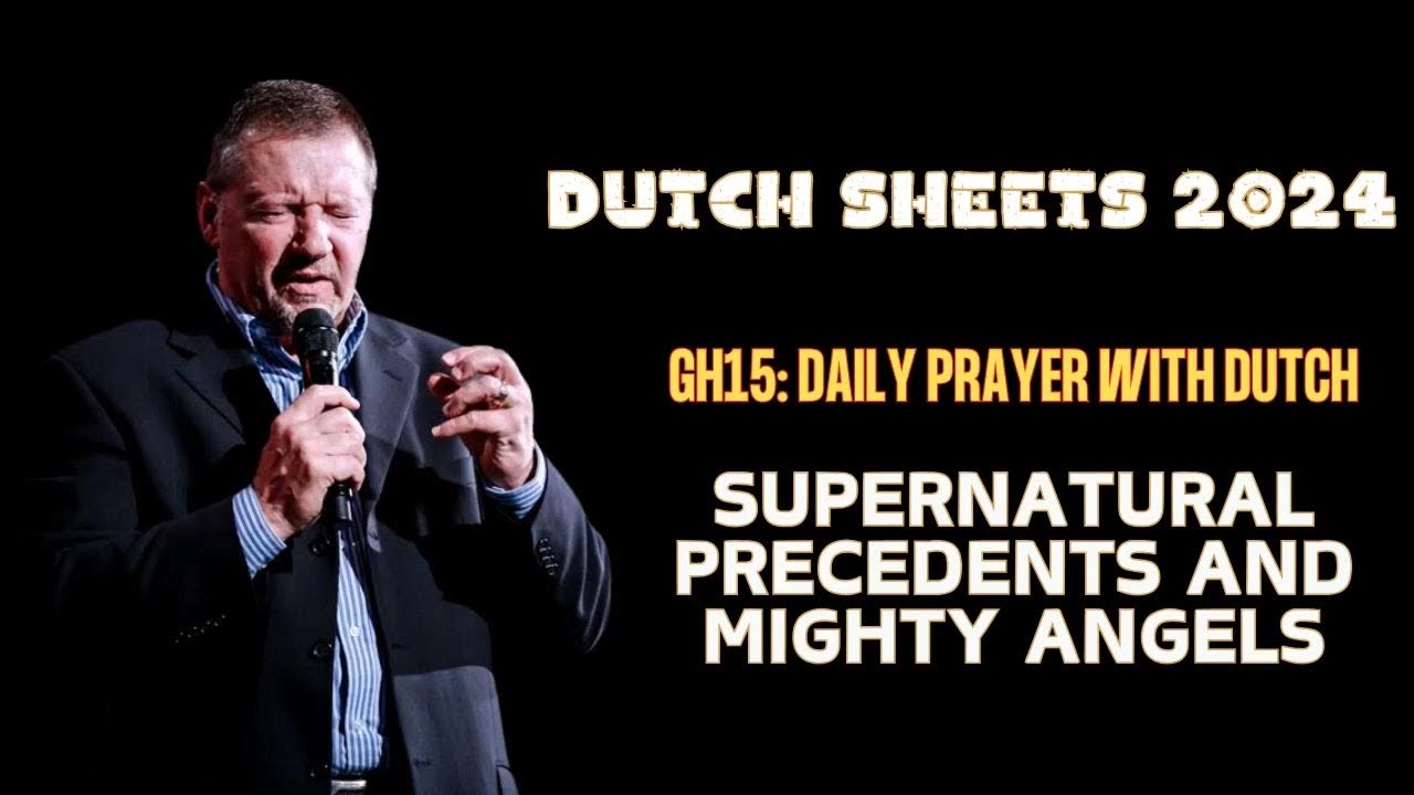 Dutch Sheets 2024 - Supernatural Precedents and Mighty Angels | Give ...