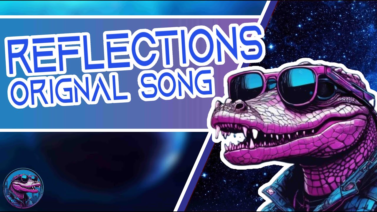 Refelctions - Original Song By Reptilian Rhythms - YouTube