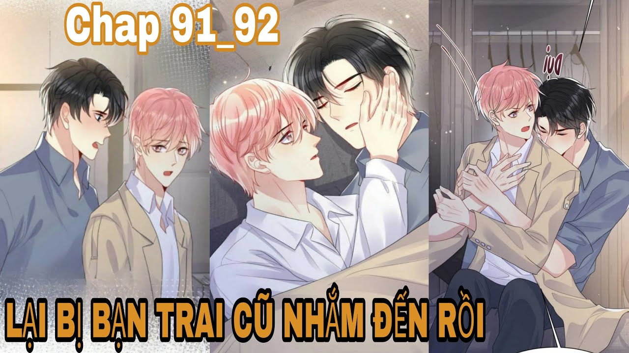Chap 91 92 LẠi BỊ BẠn Trai CŨ NhẮm ĐẾn RỒi Truyện Tranh Đam Mỹ